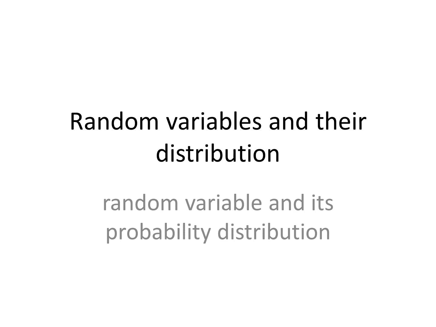 1. Random variable and its probability distribution